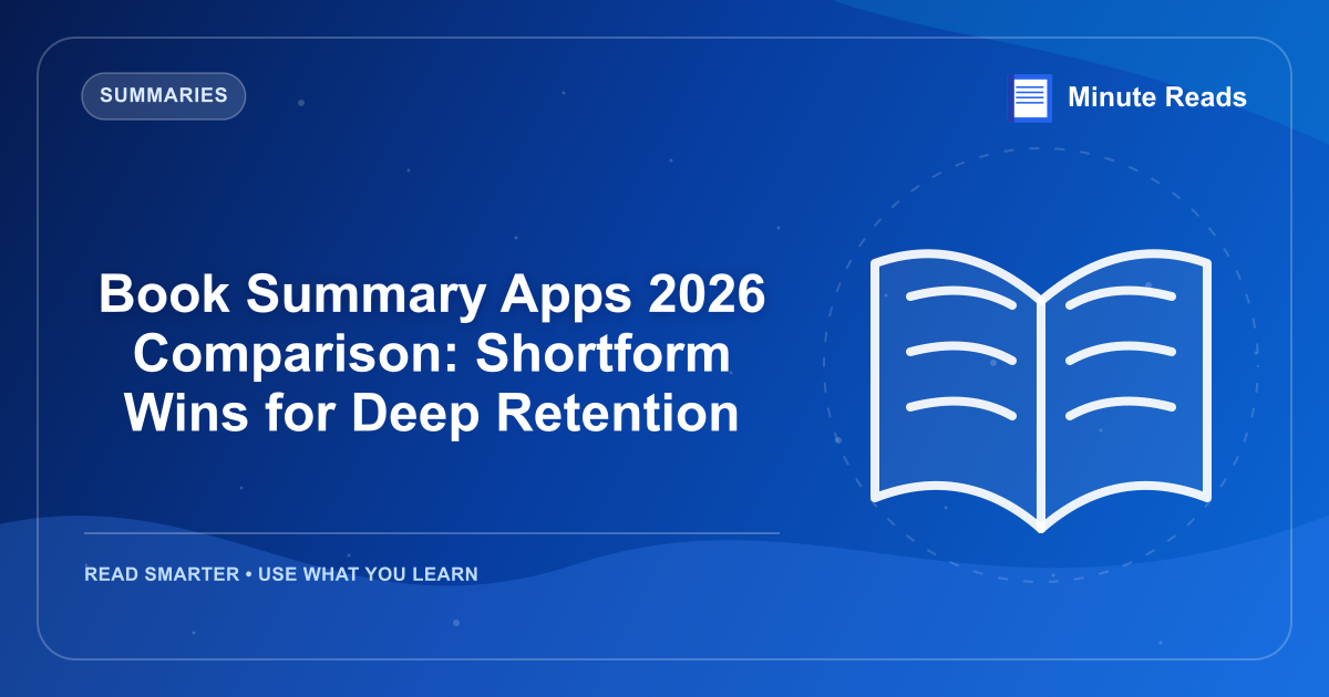 Book Summary Apps 2026 Comparison: Shortform Wins for Deep Retention — MinuteReads blog thumbnail