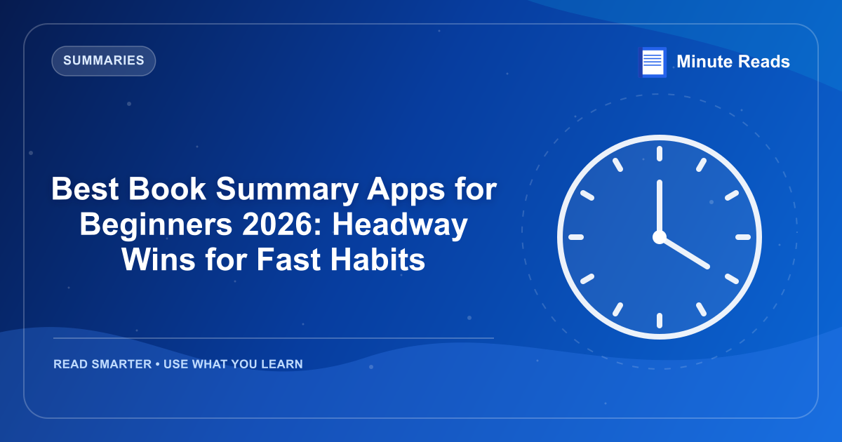 Best Book Summary Apps for Beginners 2026: Headway Wins for Fast Habits — MinuteReads blog thumbnail