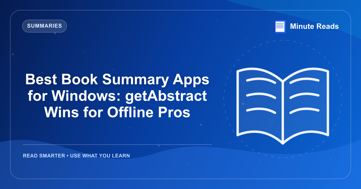 Best Book Summary Apps for Windows: getAbstract Wins for Offline Pros — MinuteReads blog thumbnail
