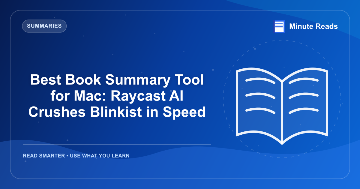Best Book Summary Tool for Mac: Raycast AI Crushes Blinkist in Speed — MinuteReads blog thumbnail