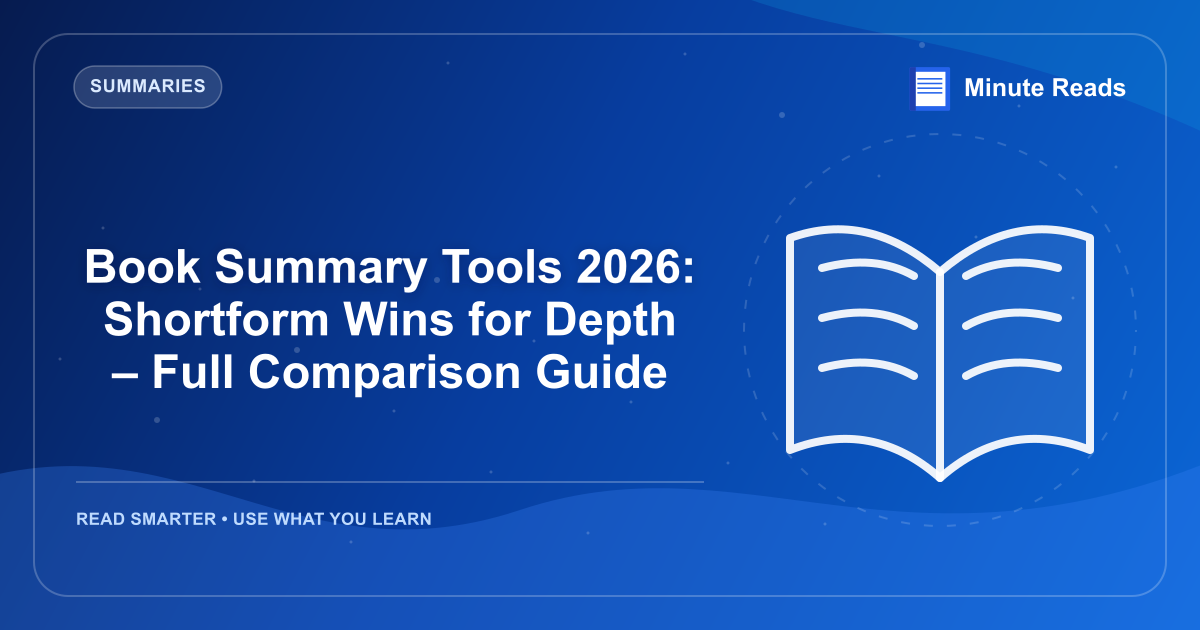 Book Summary Tools 2026: Shortform Wins for Depth – Full Comparison Guide — MinuteReads blog thumbnail