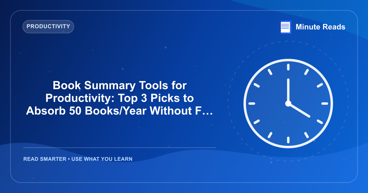 Book Summary Tools for Productivity: Top 3 Picks to Absorb 50 Books/Year Without Full Reads — MinuteReads blog thumbnail