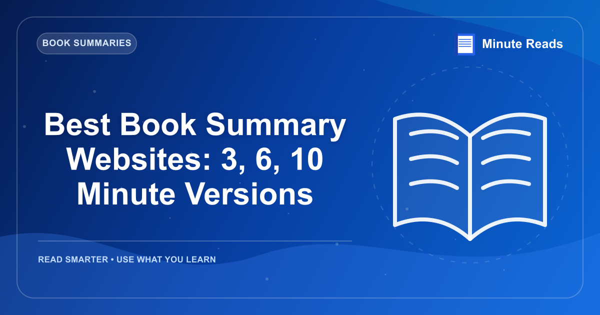 Best Book Summary Websites: 3, 6, 10 Minute Versions — MinuteReads blog thumbnail