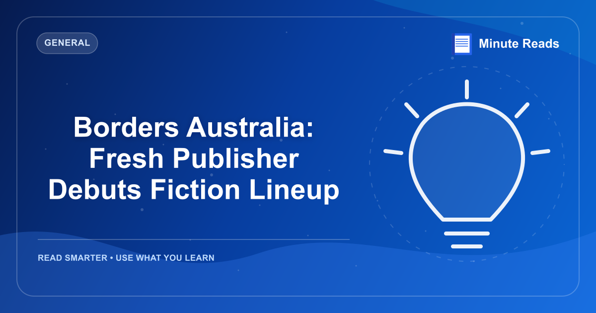 Borders Australia: Fresh Publisher Debuts Fiction Lineup — MinuteReads blog thumbnail