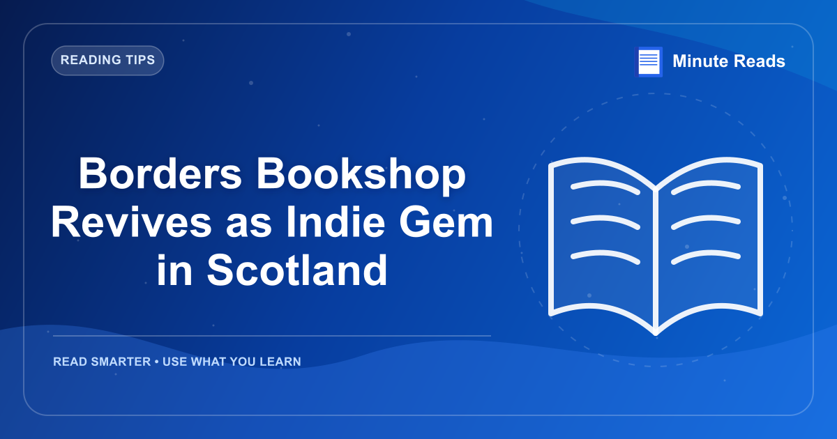 Borders Bookshop Revives as Indie Gem in Scotland — MinuteReads blog thumbnail