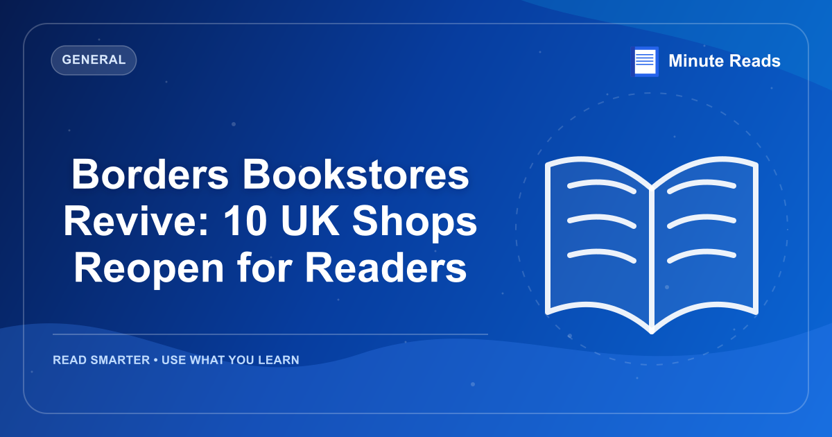 Borders Bookstores Revive: 10 UK Shops Reopen for Readers — MinuteReads blog thumbnail