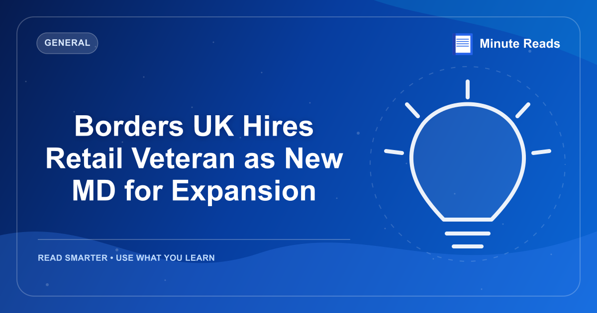 Borders UK Hires Retail Veteran as New MD for Expansion — MinuteReads blog thumbnail