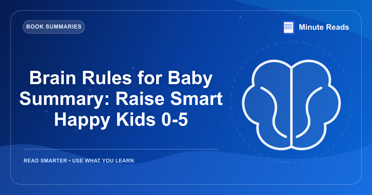 Brain Rules for Baby Summary: Raise Smart Happy Kids 0-5 — MinuteReads blog thumbnail