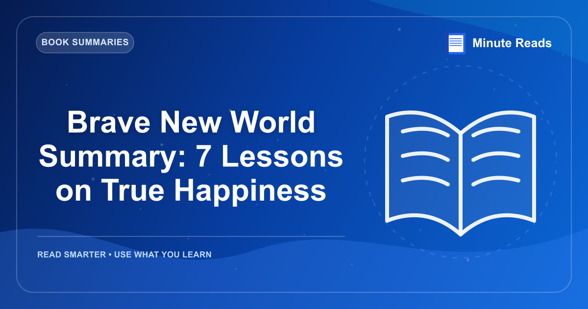 Brave New World Summary: 7 Lessons on True Happiness — MinuteReads blog thumbnail