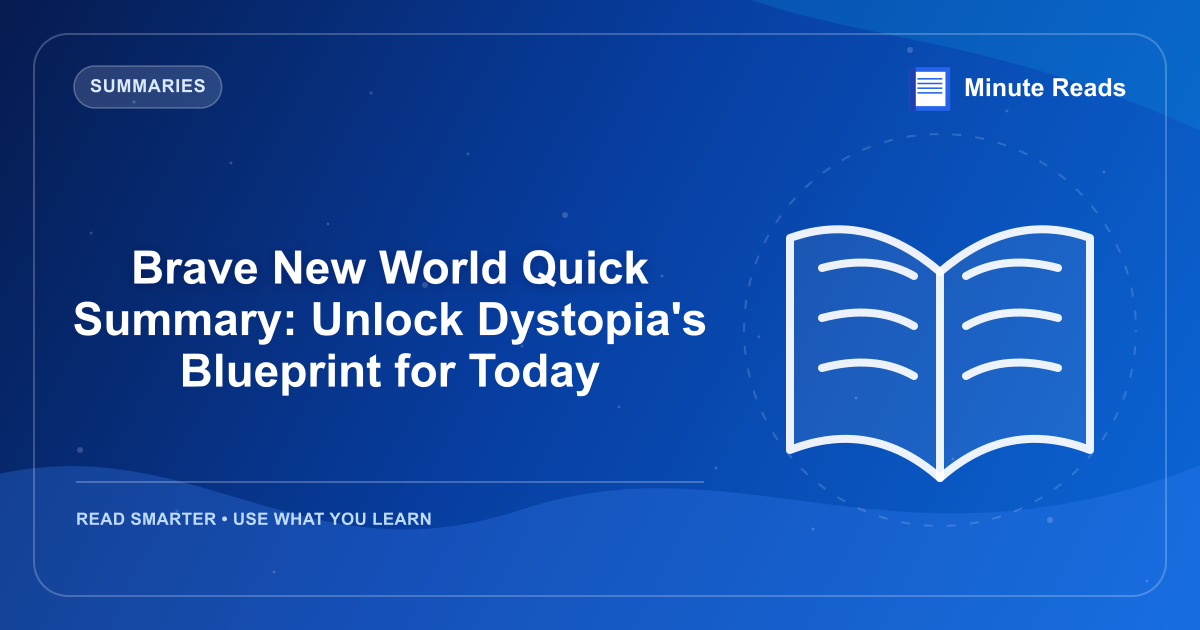 Brave New World Quick Summary: Unlock Dystopia's Blueprint for Today — MinuteReads blog thumbnail