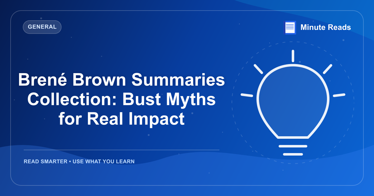 Brené Brown Summaries Collection: Bust Myths for Real Impact — MinuteReads blog thumbnail