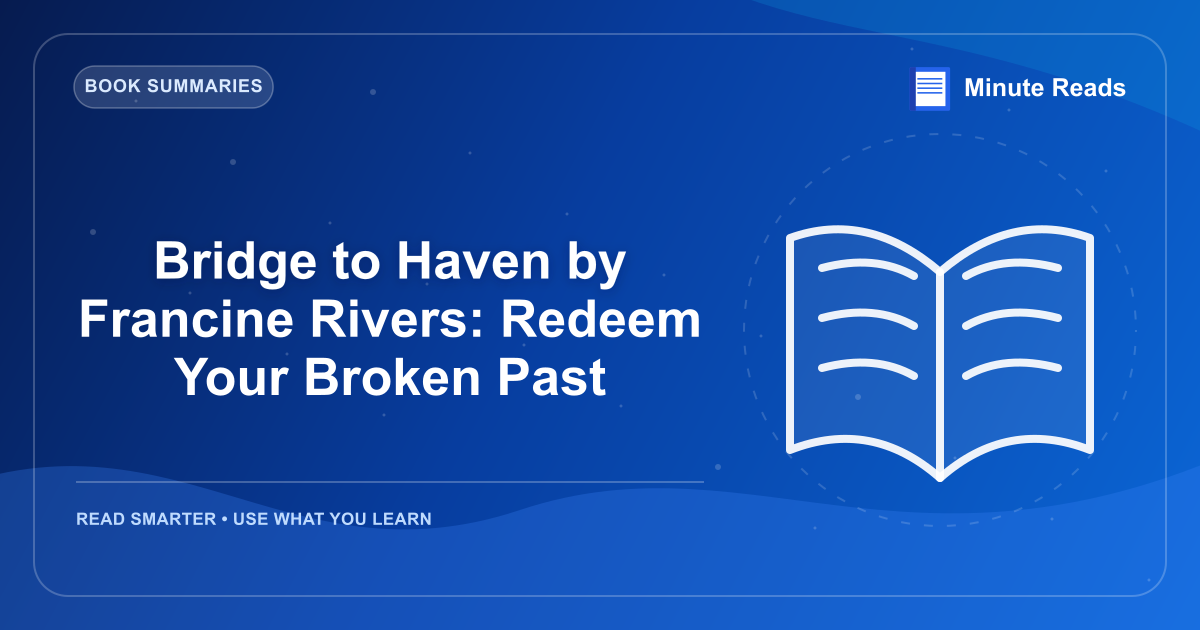 Bridge to Haven by Francine Rivers: Redeem Your Broken Past — MinuteReads blog thumbnail