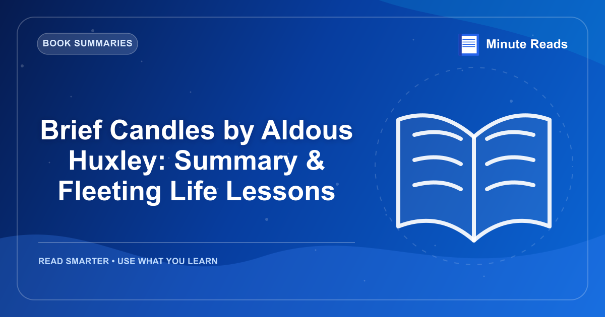 Brief Candles by Aldous Huxley: Summary & Fleeting Life Lessons — MinuteReads blog thumbnail