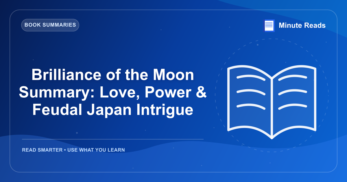 Brilliance of the Moon Summary: Love, Power & Feudal Japan Intrigue — MinuteReads blog thumbnail