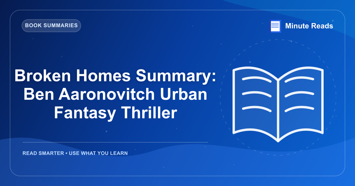 Broken Homes Summary: Ben Aaronovitch Urban Fantasy Thriller — MinuteReads blog thumbnail