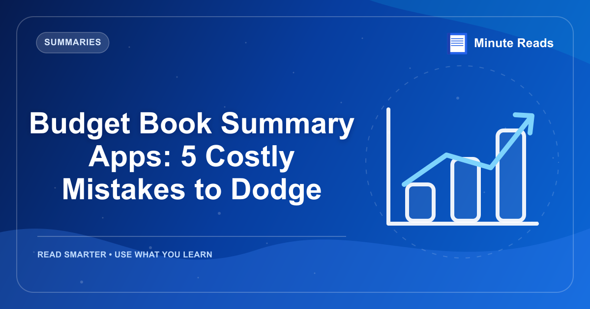 Budget Book Summary Apps: 5 Costly Mistakes to Dodge — MinuteReads blog thumbnail