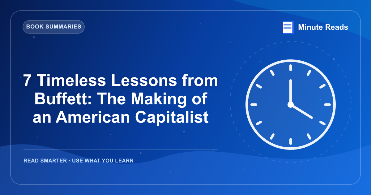 7 Timeless Lessons from Buffett: The Making of an American Capitalist — MinuteReads blog thumbnail
