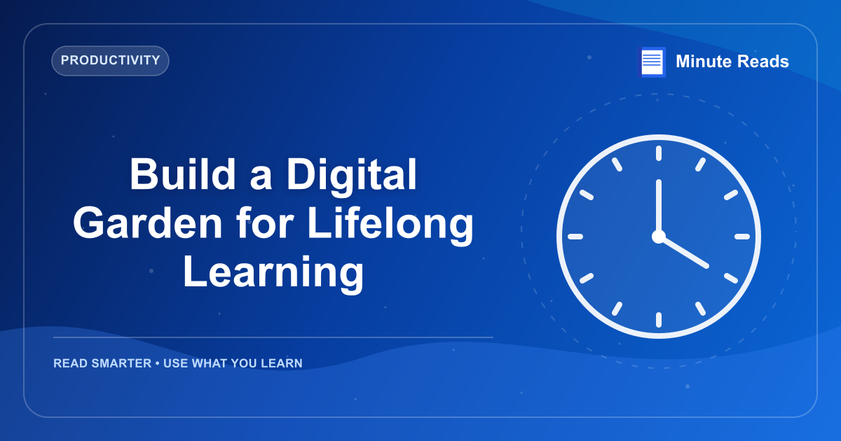 Build a Digital Garden for Lifelong Learning — MinuteReads blog thumbnail
