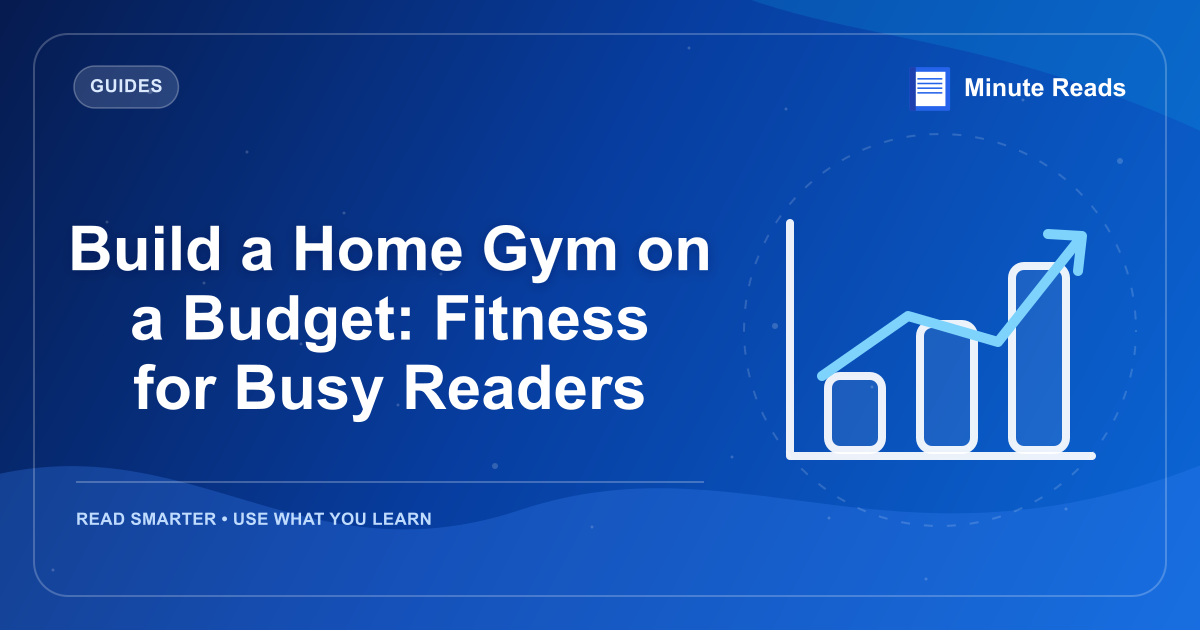 Build a Home Gym on a Budget: Fitness for Busy Readers — MinuteReads blog thumbnail