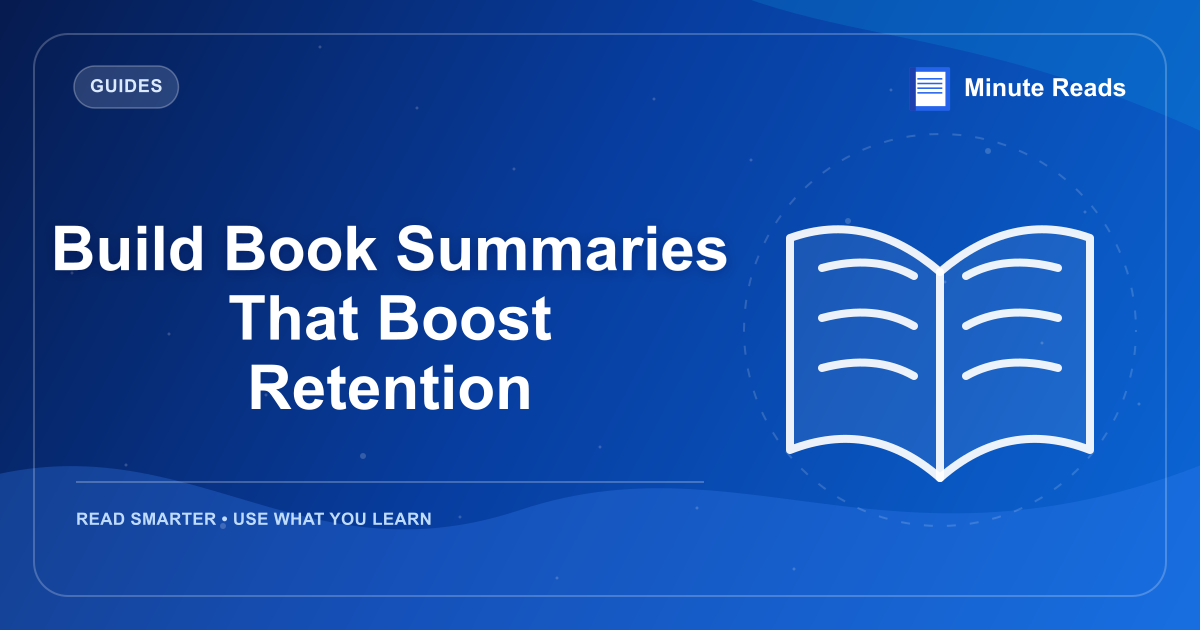 Build Book Summaries That Boost Retention — MinuteReads blog thumbnail