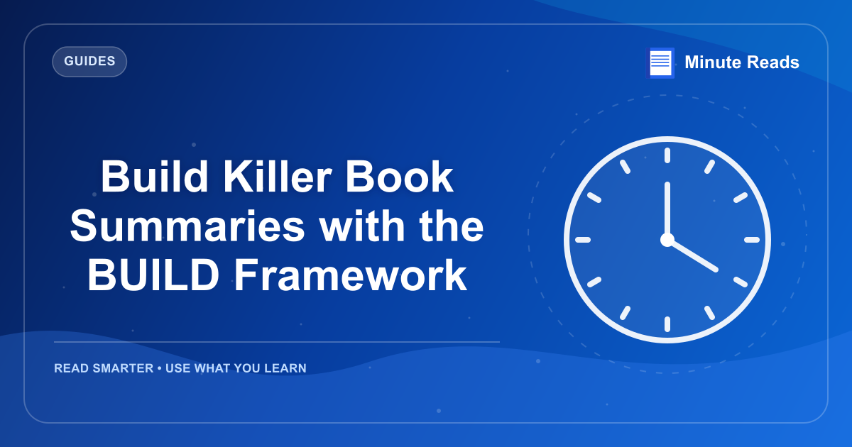 Build Killer Book Summaries with the BUILD Framework — MinuteReads blog thumbnail