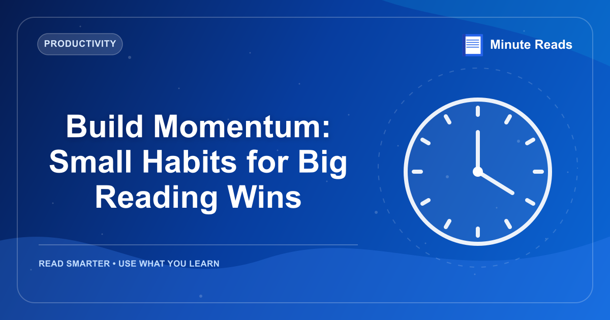 Build Momentum: Small Habits for Big Reading Wins — MinuteReads blog thumbnail