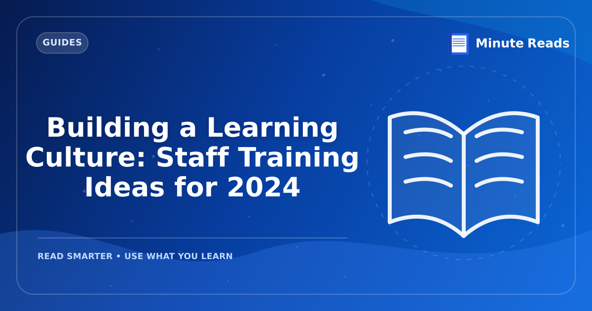 Building a Learning Culture: Staff Training Ideas for 2024 — MinuteReads blog thumbnail