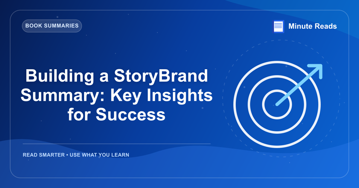 Building a StoryBrand Summary: Key Insights for Success — MinuteReads blog thumbnail