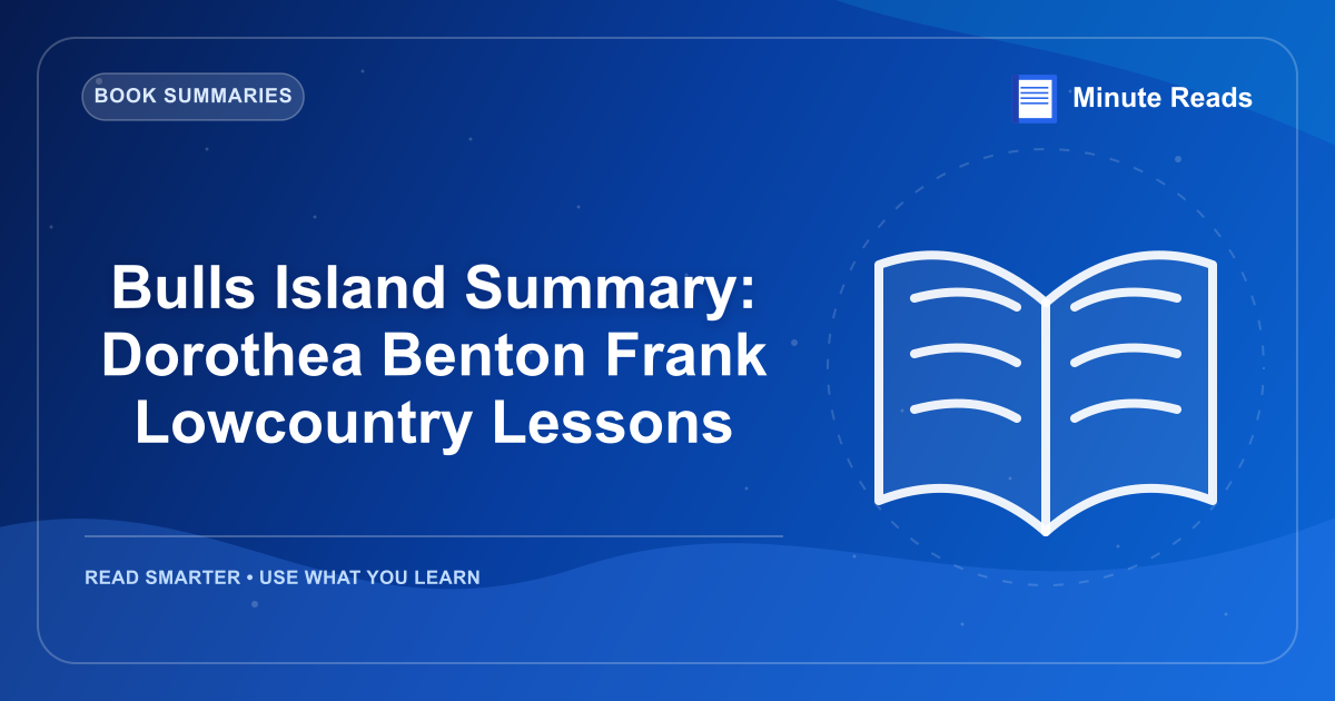 Bulls Island Summary: Dorothea Benton Frank Lowcountry Lessons — MinuteReads blog thumbnail