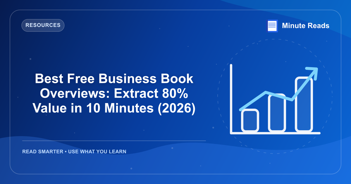 Best Free Business Book Overviews: Extract 80% Value in 10 Minutes (2026) — MinuteReads blog thumbnail