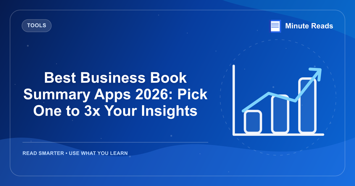 Best Business Book Summary Apps 2026: Pick One to 3x Your Insights — MinuteReads blog thumbnail