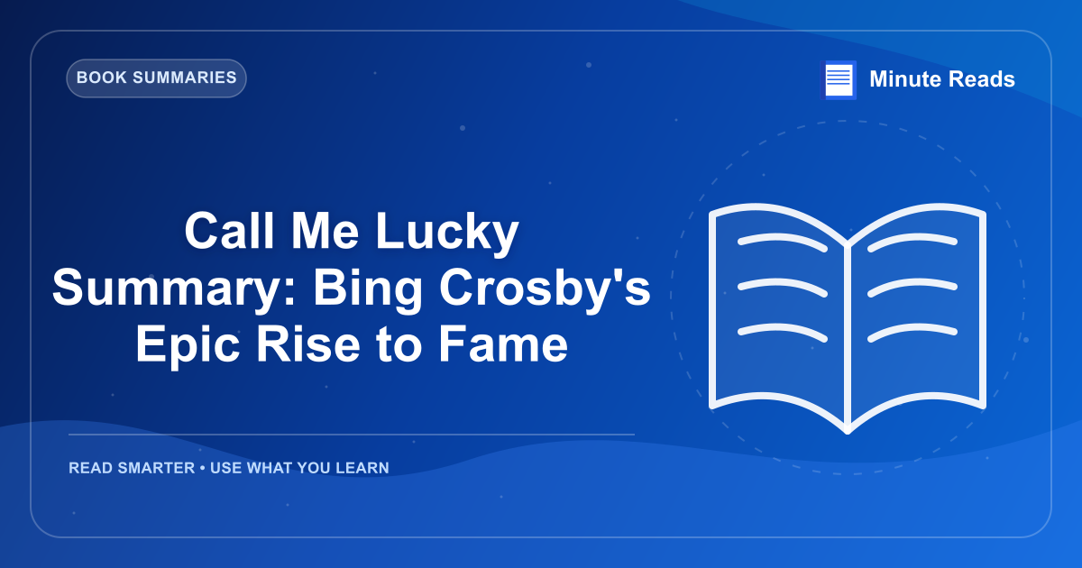 Call Me Lucky Summary: Bing Crosby's Epic Rise to Fame — MinuteReads blog thumbnail