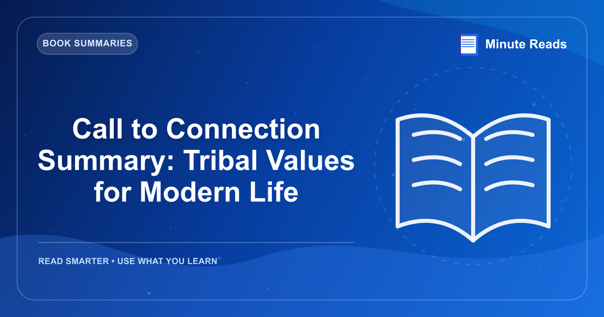 Call to Connection Summary: Tribal Values for Modern Life — MinuteReads blog thumbnail