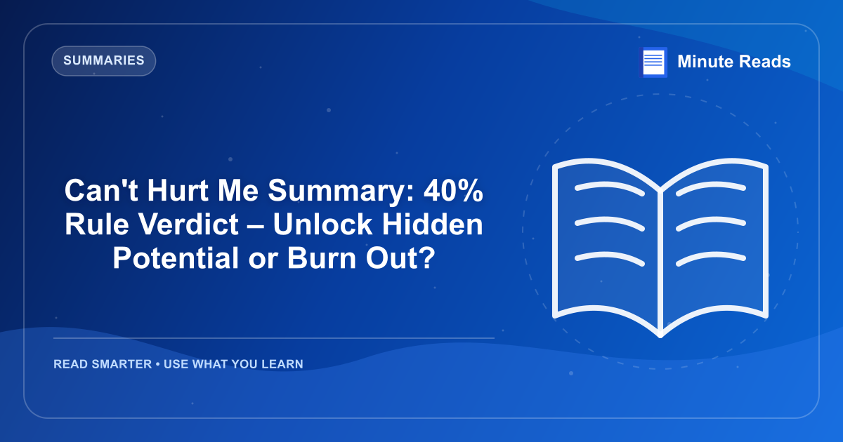 Can't Hurt Me Summary: 40% Rule Verdict – Unlock Hidden Potential or Burn Out? — MinuteReads blog thumbnail