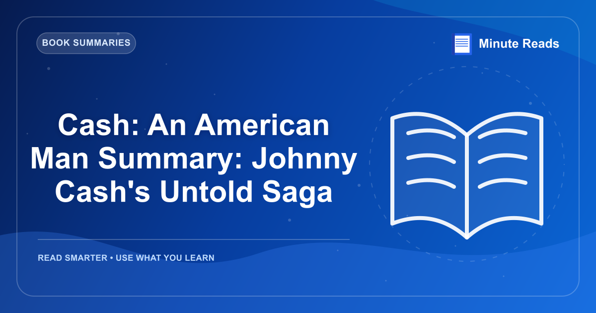 Cash: An American Man Summary: Johnny Cash's Untold Saga — MinuteReads blog thumbnail