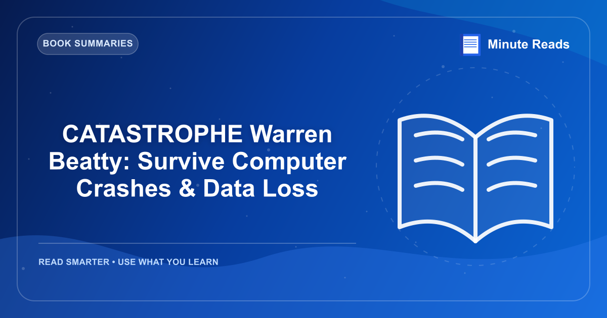 CATASTROPHE Warren Beatty: Survive Computer Crashes & Data Loss — MinuteReads blog thumbnail