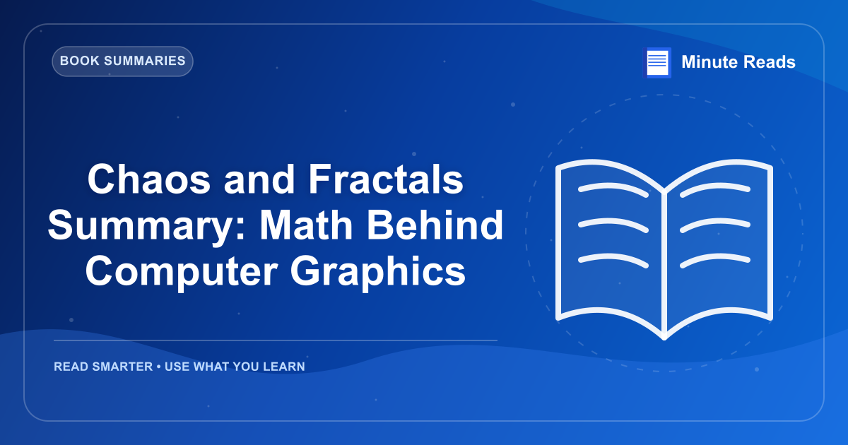 Chaos and Fractals Summary: Math Behind Computer Graphics — MinuteReads blog thumbnail