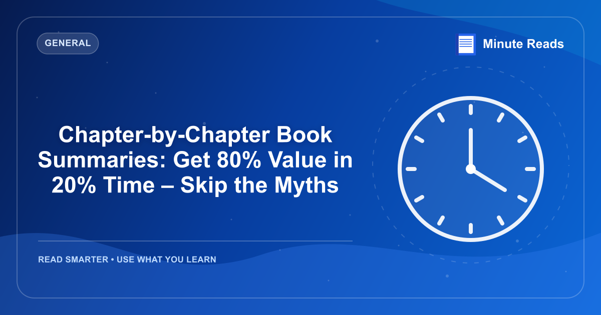 Chapter-by-Chapter Book Summaries: Get 80% Value in 20% Time – Skip the Myths — MinuteReads blog thumbnail