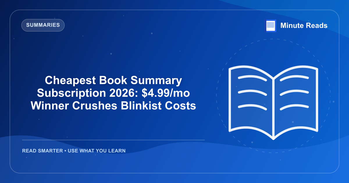 Cheapest Book Summary Subscription 2026: $4.99/mo Winner Crushes Blinkist Costs — MinuteReads blog thumbnail