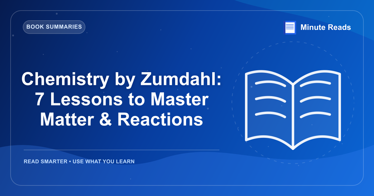 Chemistry by Zumdahl: 7 Lessons to Master Matter & Reactions — MinuteReads blog thumbnail