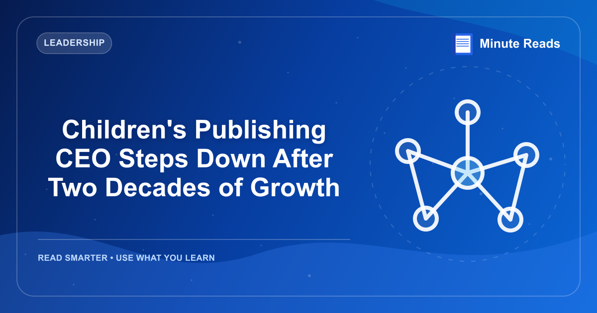 Children's Publishing CEO Steps Down After Two Decades of Growth — MinuteReads blog thumbnail