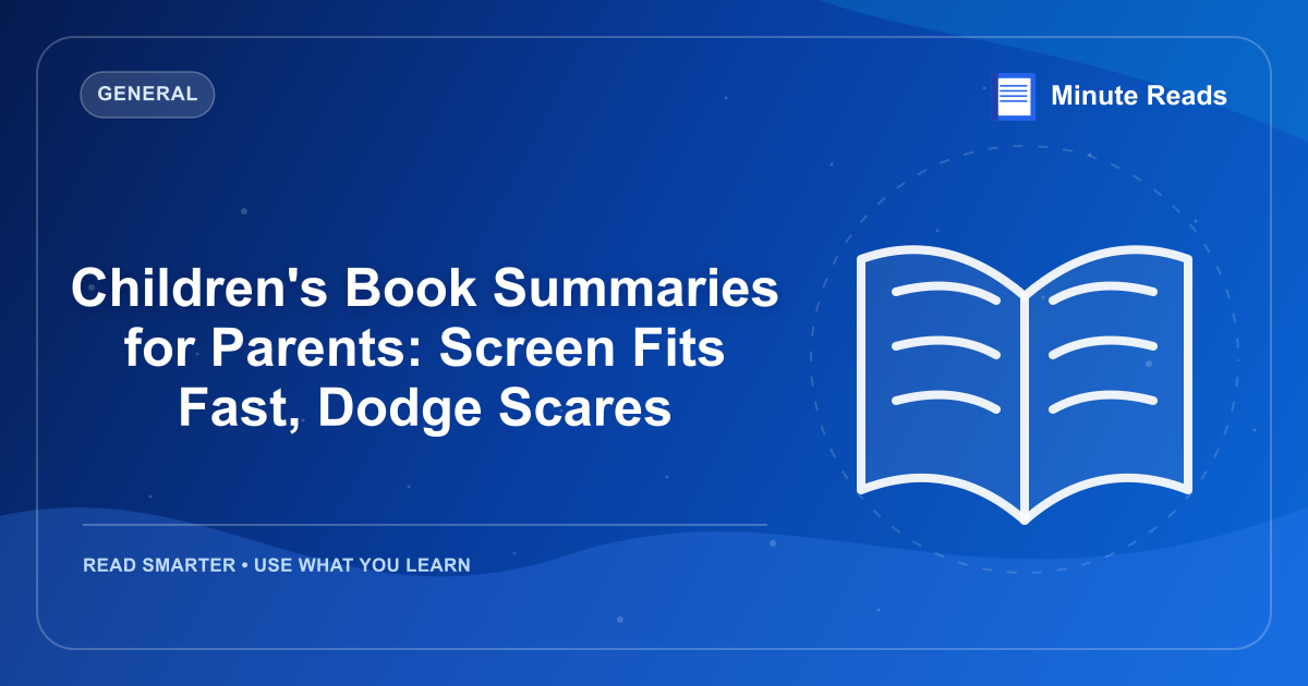 Children's Book Summaries for Parents: Screen Fits Fast, Dodge Scares — MinuteReads blog thumbnail