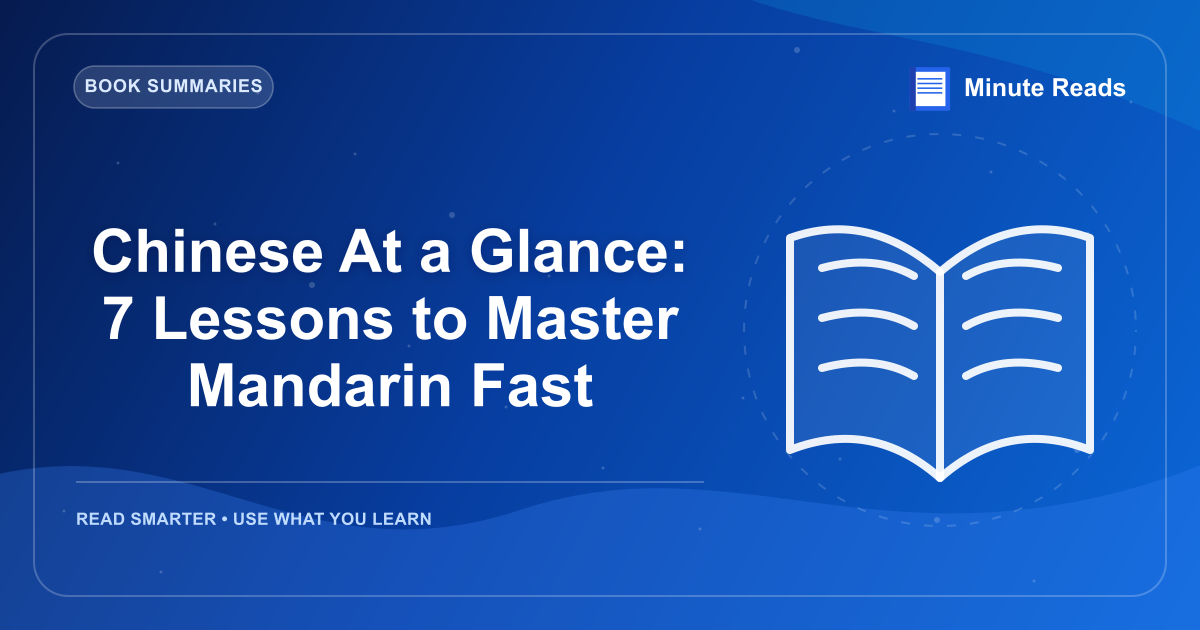 Chinese At a Glance: 7 Lessons to Master Mandarin Fast — MinuteReads blog thumbnail