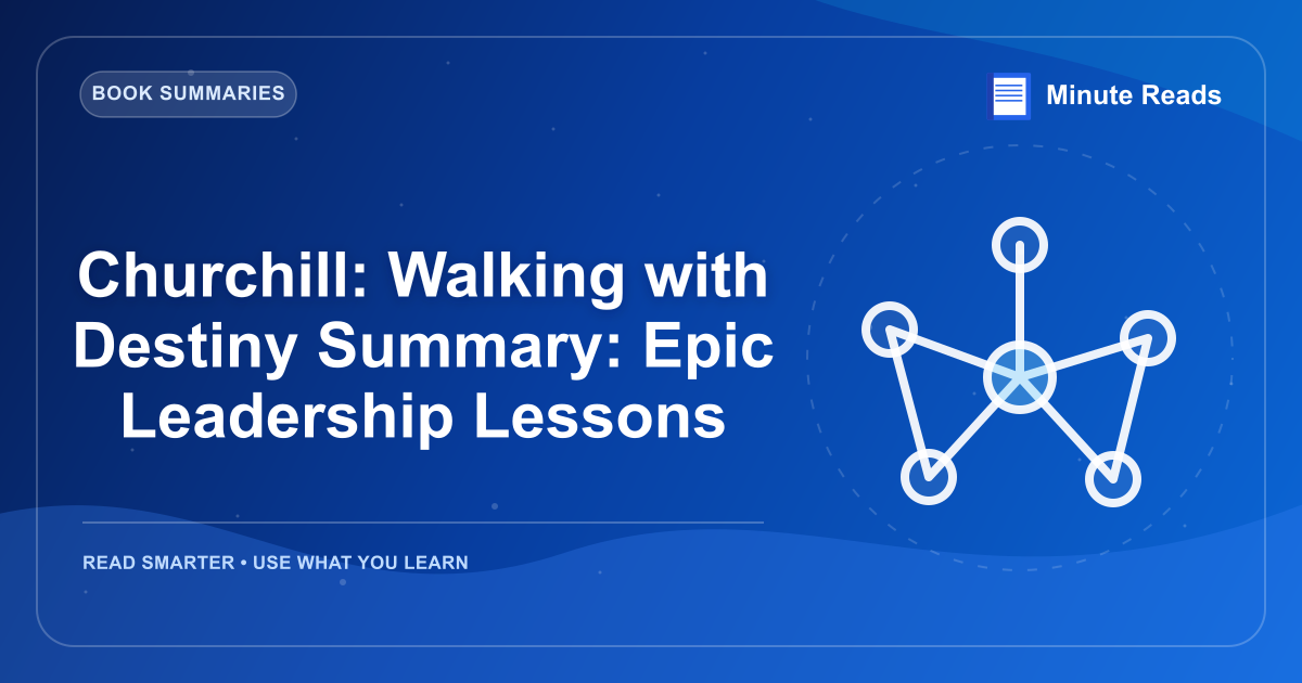 Churchill: Walking with Destiny Summary: Epic Leadership Lessons — MinuteReads blog thumbnail