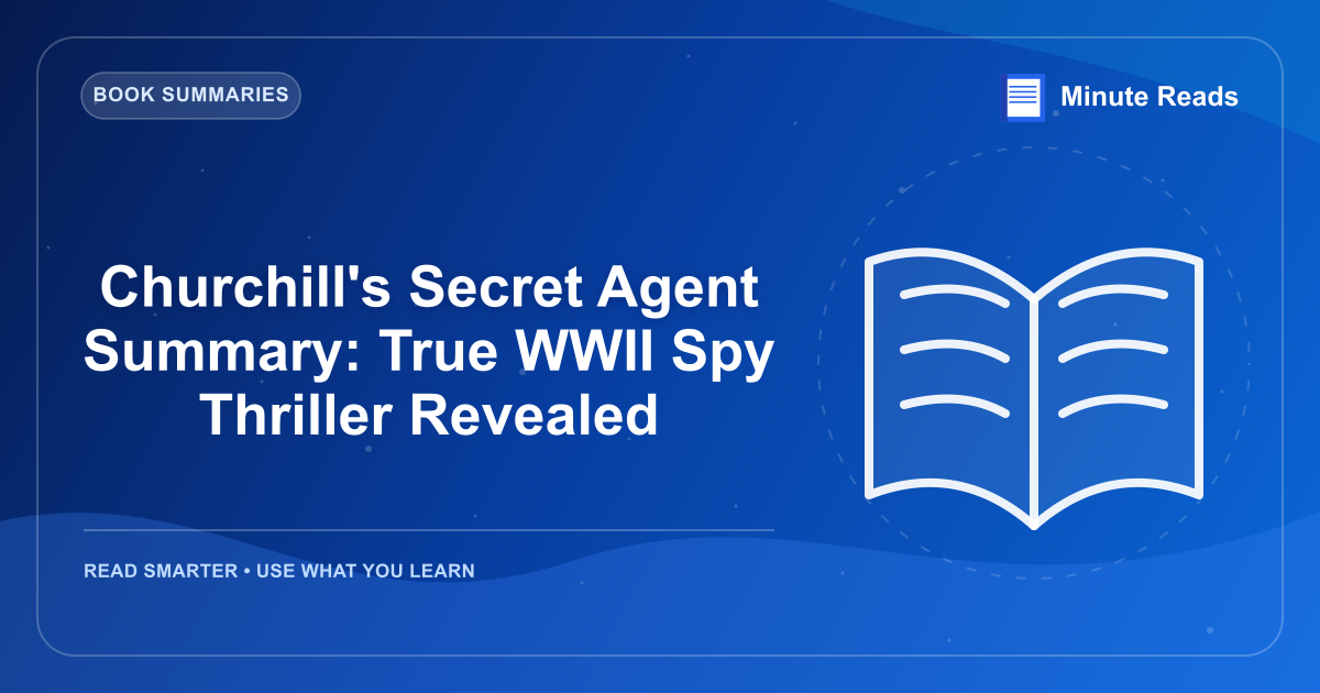Churchill's Secret Agent Summary: True WWII Spy Thriller Revealed — MinuteReads blog thumbnail