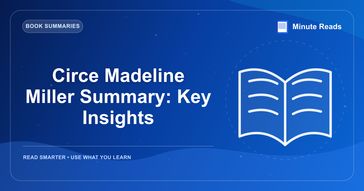 Circe Madeline Miller Summary: Key Insights — MinuteReads blog thumbnail