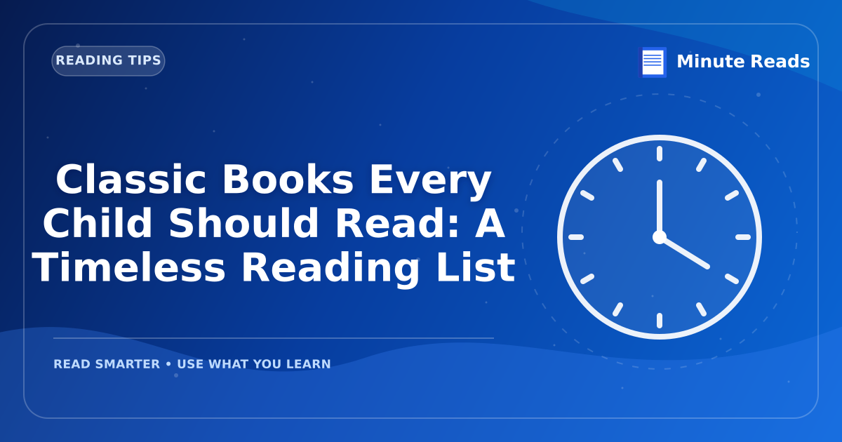 Classic Books Every Child Should Read: A Timeless Reading List — MinuteReads blog thumbnail