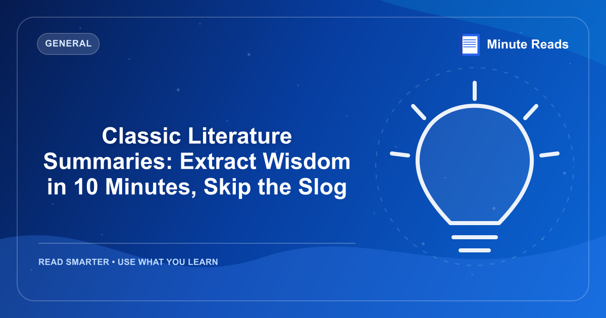 Classic Literature Summaries: Extract Wisdom in 10 Minutes, Skip the Slog — MinuteReads blog thumbnail