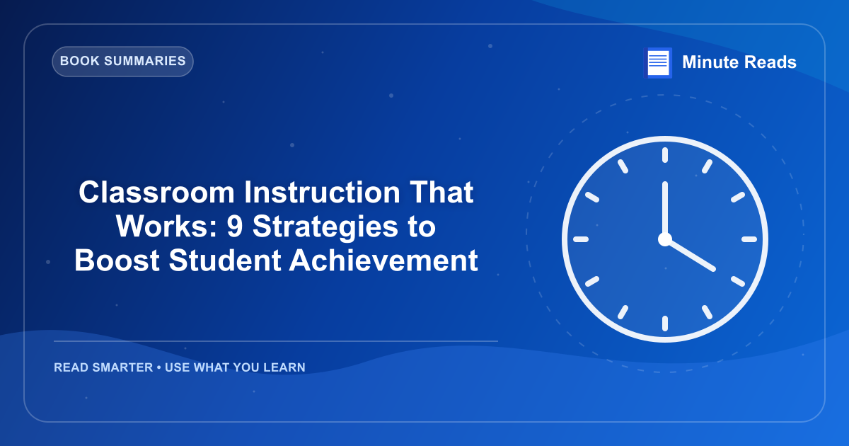 Classroom Instruction That Works: 9 Strategies to Boost Student Achievement — MinuteReads blog thumbnail