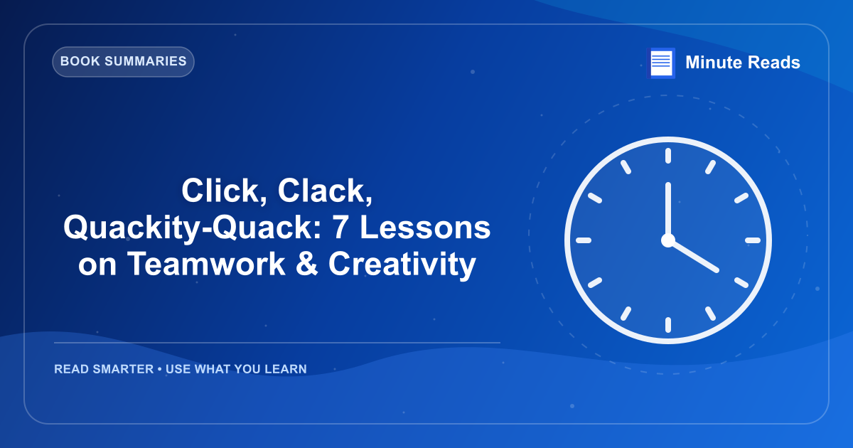 Click, Clack, Quackity-Quack: 7 Lessons on Teamwork & Creativity — MinuteReads blog thumbnail